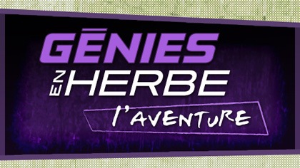 Génies en herbe : l'aventure | Radio-Canada.ca